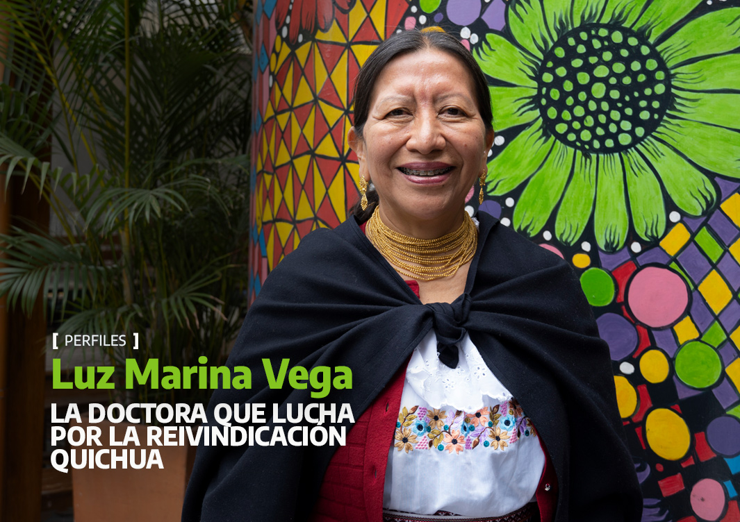Luz Marina Vega, la doctora que lucha por la reivindicación quichua ...